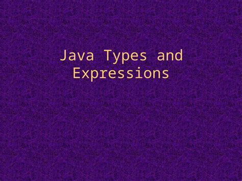 Ppt Java Types And Expressions 32 Primitive And Reference Types