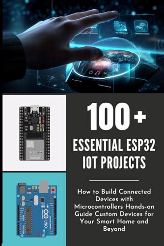 100 essential esp32 iot projects how to build connected