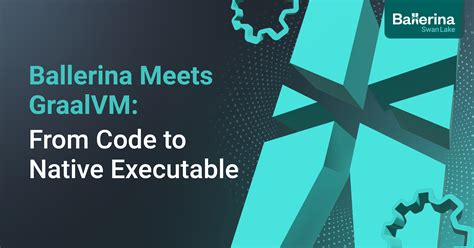 ballerina meets graalvm from code to native executable