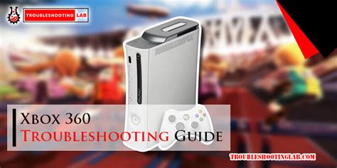 Xbox 360 Troubleshooting Guide Fix Common Issues Quickly