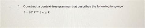 solved 1 construct a context free grammar that describes
