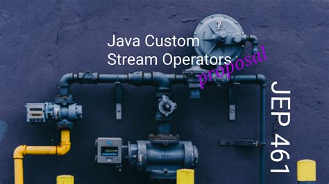 🧷 Java Jep 461 Custom Stream Operators Reach Preview Rjava