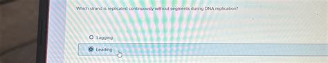 Solved Which Strand Is Replicated Continuously Without