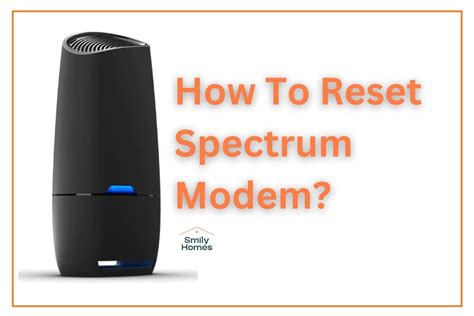 How To Reboot Spectrum Modem A Comprehensive Guide Smily Homes