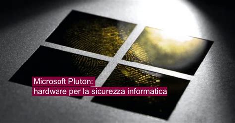 Microsoft Pluton Hardware Per La Sicurezza Informatica Sicurezza Net