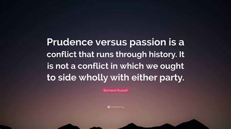 Bertrand Russell Quote Prudence Versus Passion Is A Conflict That