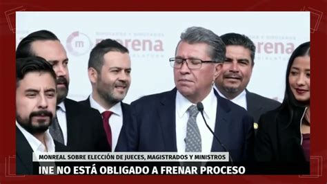 MONREAL PIDE AL INE DESACATAR ORDEN DE JUEZ QUE FRENA ELECCIÓN DE JUECES - YouTube