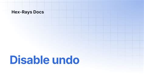 Disable Undo Hex Rays Docs