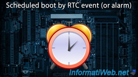 Schedule Boot Of Your Computer With A Rtc Event Or Alarm Bios Tutorials Informatiweb