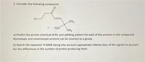 Solved 5 Consider The Following Compound A Predict The Chegg Com