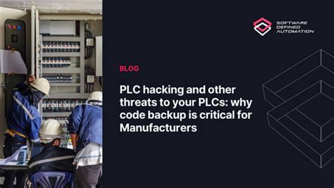 Plc Hacking And Other Threats Why Plc Code Backup Is Critical For