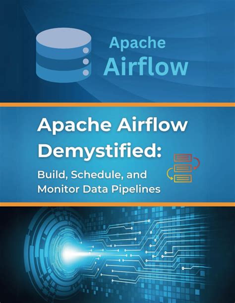 Apache Airflow Demystified Build Schedule And Monitor Data Pipelines