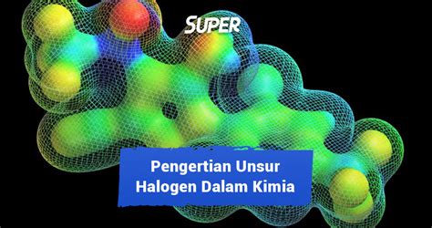 Pengertian Unsur Halogen Beserta Sifat Dan Manfaatnya