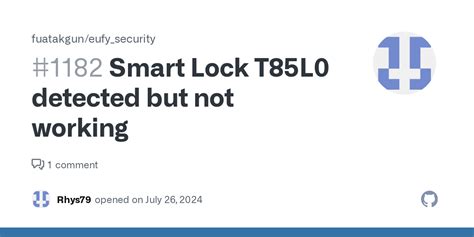 Smart Lock T85l0 Detected But Not Working · Issue 1182 · Fuatakguneufysecurity · Github