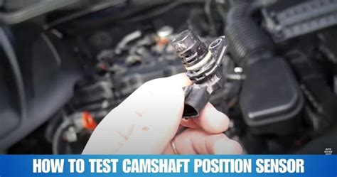 How To Test Camshaft Position Sensor Easy Step By Step Guide