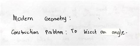 Solved Modern Geometry Construction Problem To Bisect An