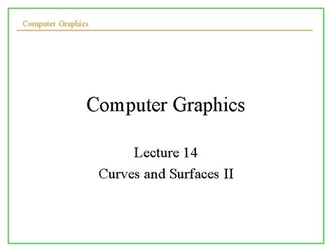 Computer Graphics Lecture 14 Curves And Surfaces Ii
