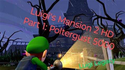 Luigis Mansion 2 Hd Part 1 Poltergust 5000 Playthrough Youtube