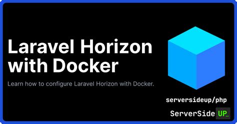 Laravel Horizon With Docker Docker Php Server Side Up