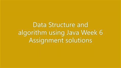 data structure and algorithms using java week 6 assignment solutions