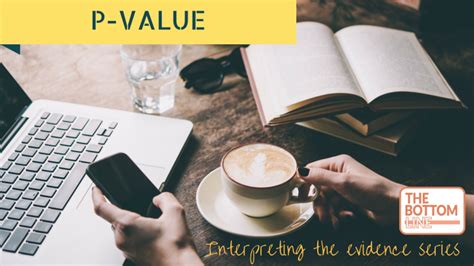 P Value The Bottom Line