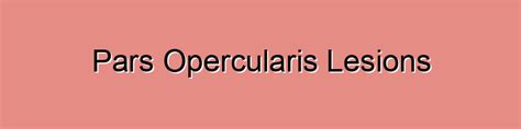 Pars Opercularis Lesions