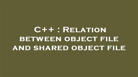 C Relation Between Object File And Shared Object File Youtube