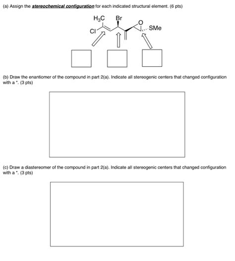 solved a assign the stereochemical configuration for each