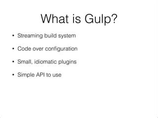 Building Workflow In Javascript Build The Awesome With Gulp PPT