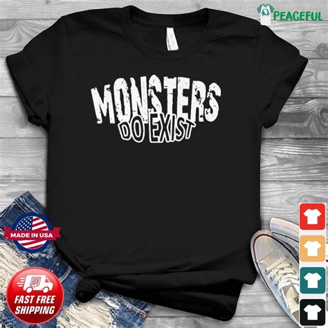 Monsters Do Exist Shirt Hoodie Sweater Long Sleeve And Tank Top