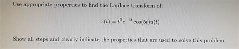 Solved Use Appropriate Properties To Find The Laplace Chegg Com
