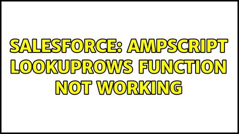Salesforce Ampscript Lookuprows Function Not Working Youtube