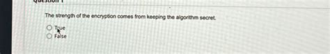 Solved The Strength Of The Encryption Comes From Keeping The