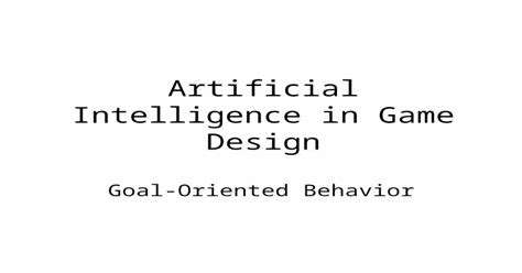 Ppt Artificial Intelligence In Game Design Goal Oriented Behavior