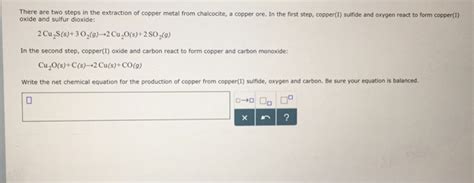Solved There Are Two Steps In The Extraction Of Copper Metal Chegg