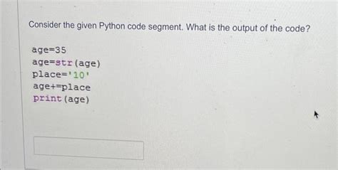 Solved Consider The Given Python Code What Statement Is