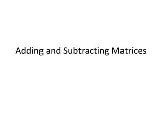 Adding and subtracting matrices unit 3, lesson 2 | PPT