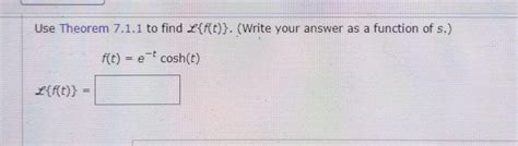 solved use theorem 7 1 1 to find l{f t } write your answer