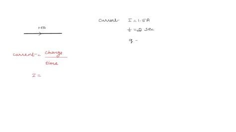 solved a current of 1 5a flows through a conductor for 2 sec what is