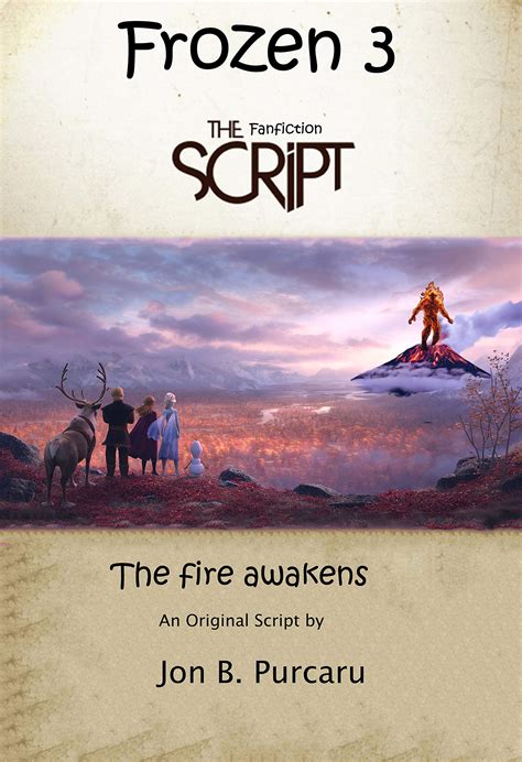 Frozen 3 The Fan Fiction Script The Fire Awakens By Purcaru Bogdan