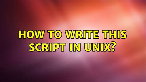 How To Write This Script In Unix Youtube