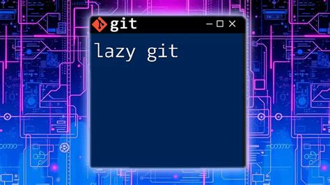 Unlocking Lazy Git Master Commands With Ease