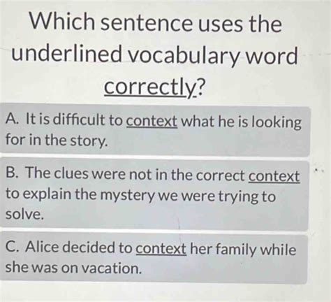 Solved Which Sentence Uses The Underlined Vocabulary Word Correctly A