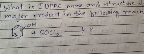 What Is Iupac Name And Structure Of Major Product In The Following Reacti