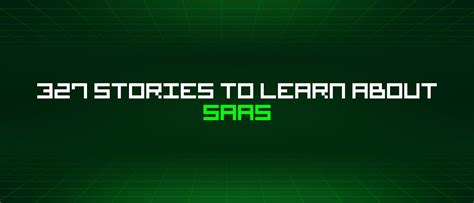327 stories to learn about saas hackernoon
