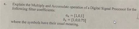 solved explain the multiply and accumulate operation of a