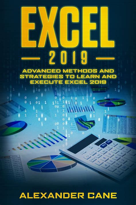 Excel 2019 Advanced Methods And Strategies To Learn And Execute Excel 2019 Ebook