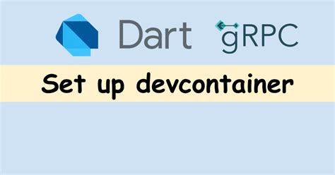 dart how to setup devcontainer for grpc technical feeder