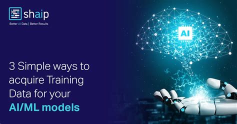 3 simple ways to acquire ai training data for your ai ml models shaip