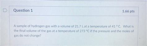 Solved A Sample Of Hydrogen Gas With A Volume Of 21 7 L At A Chegg Com
